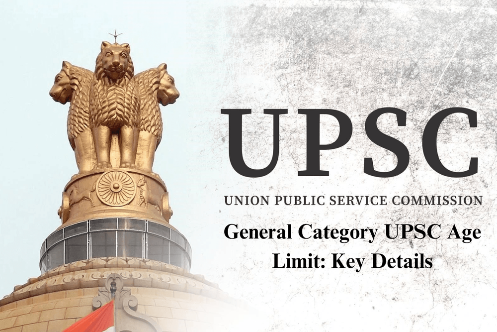 General Category UPSC Age Limit, Eligibility, and Attempt Limit: Complete Guide